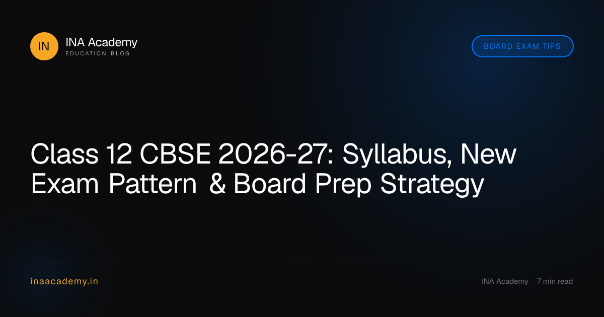 Class 12 CBSE 2026-27: Syllabus, Exam Pattern & Prep Guide